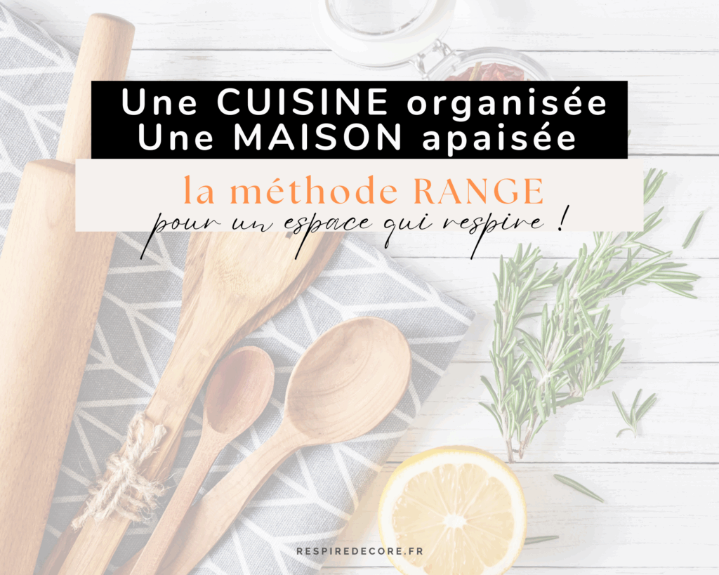 Une Cuisine organisée, une maison apaisée - Méthode RANGE - Respire ...